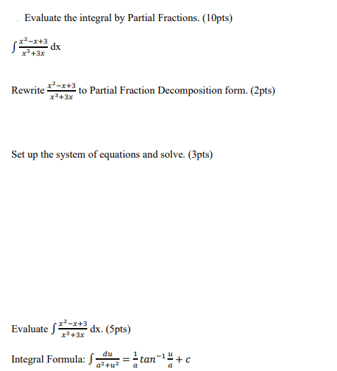 Solved Evaluate the integral by Partial Fractions. (10pts) | Chegg.com