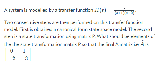 Solved S A system is modelled by a transfer function H(s) = | Chegg.com