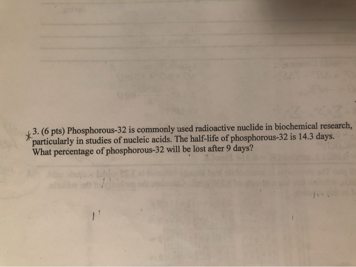 Solved 3. (6 pts) Phosphorous-32 is commonly used | Chegg.com