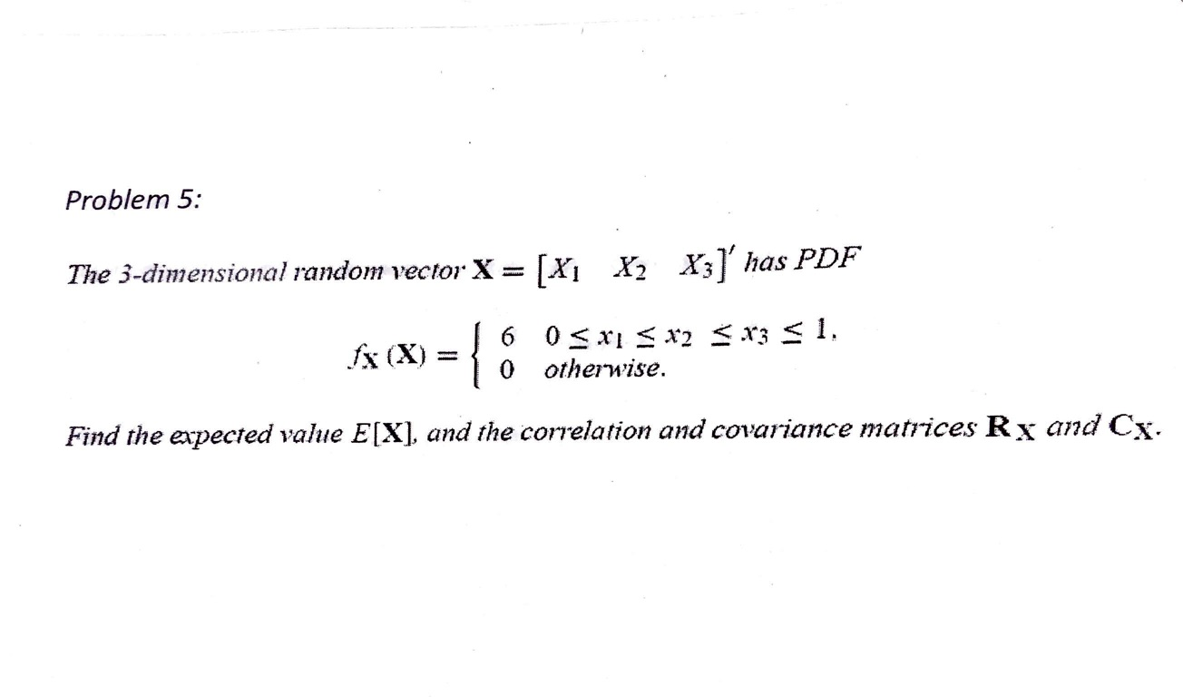 Problem 5: The 3-dimensional random vector X = [X1 X2 | Chegg.com