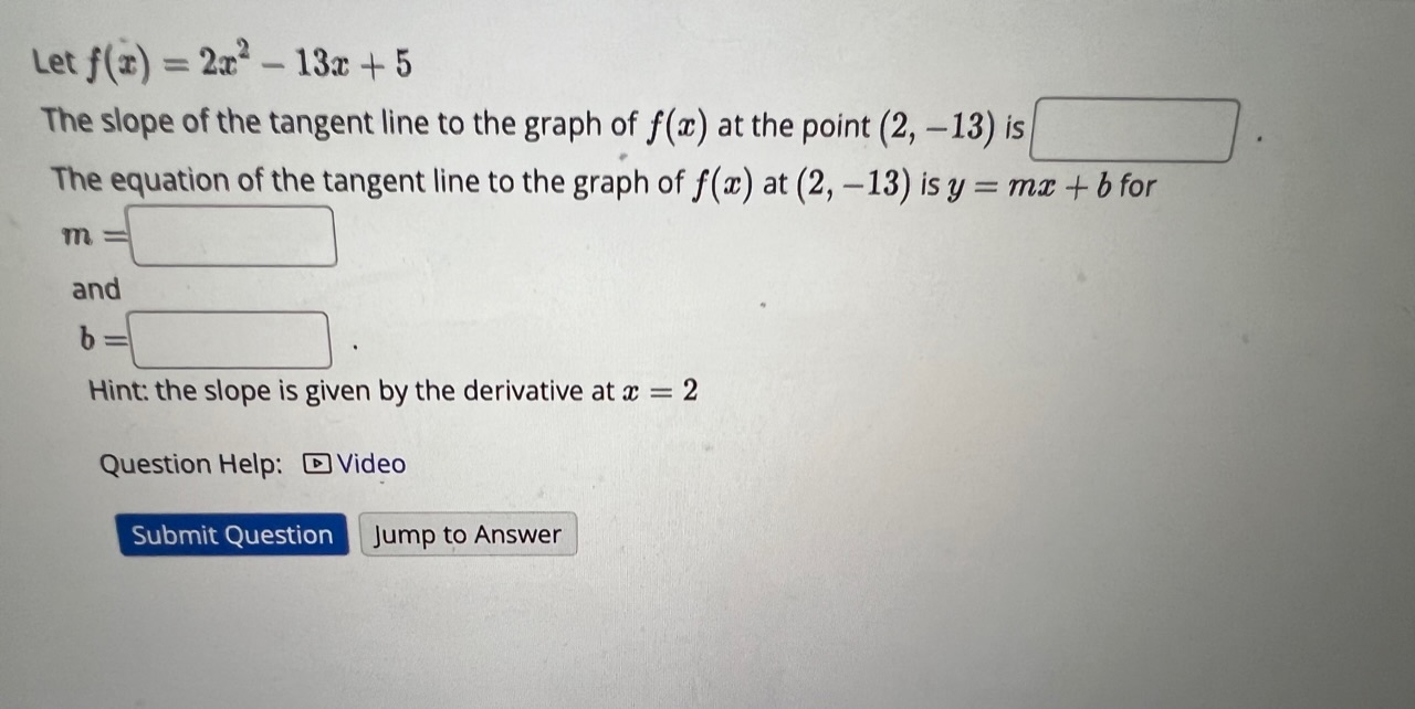 Solved Let f(x)=2x2−13x+5 The slope of the tangent line to | Chegg.com