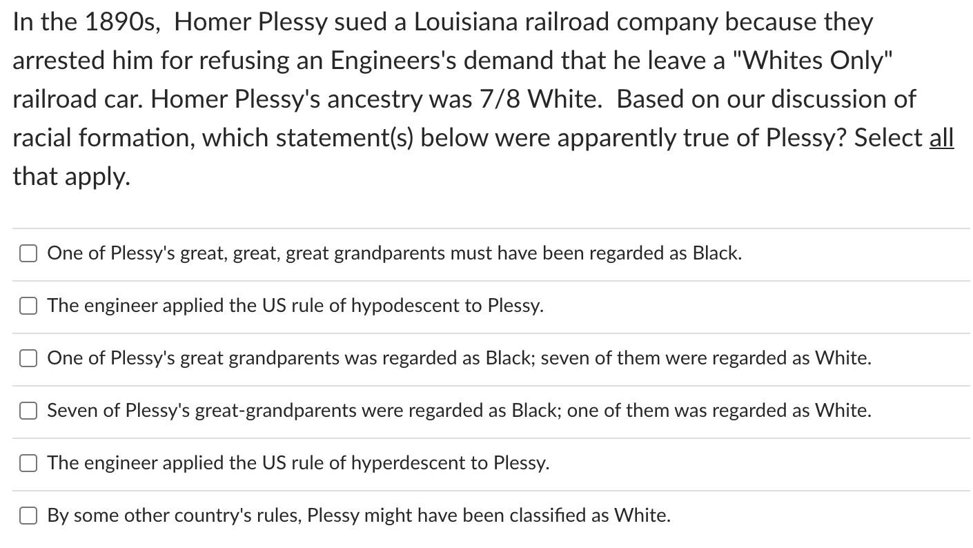 Solved In the 1890s, Homer Plessy sued a Louisiana railroad | Chegg.com