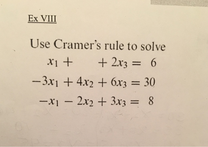 Solved Ex VIII Use Cramer's rule to solve XI + +2x3 = 6 3x1 | Chegg.com