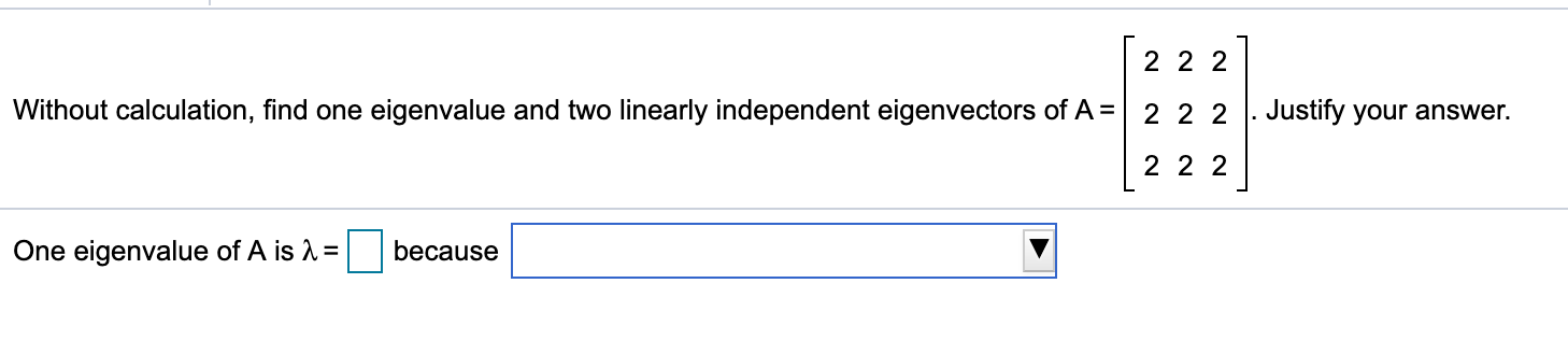 Solved 2 2 2 Without calculation, find one eigenvalue and | Chegg.com