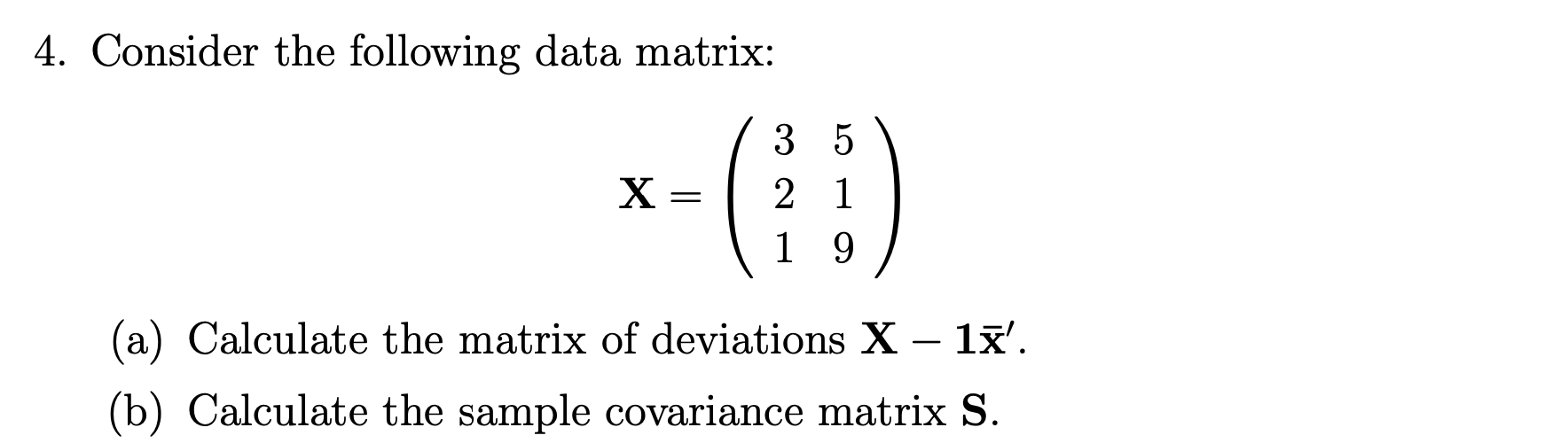 Solved 4. Consider the following data matrix: / 3 5 X = 1 2 | Chegg.com