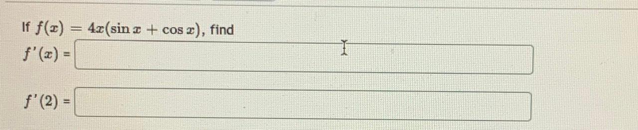 Solved If f(x) = 4x(sin = + cos os 2), find 1 f'(2) = | Chegg.com