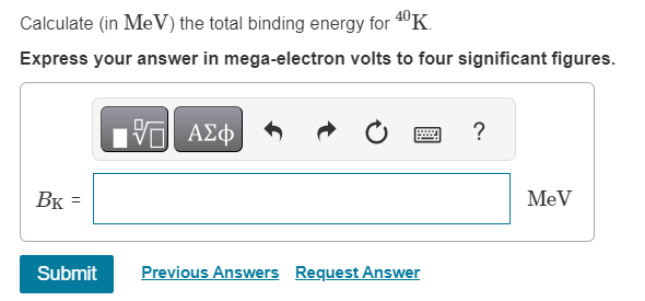 Solved Calculate (in MeV ) the total binding energy for 40 | Chegg.com