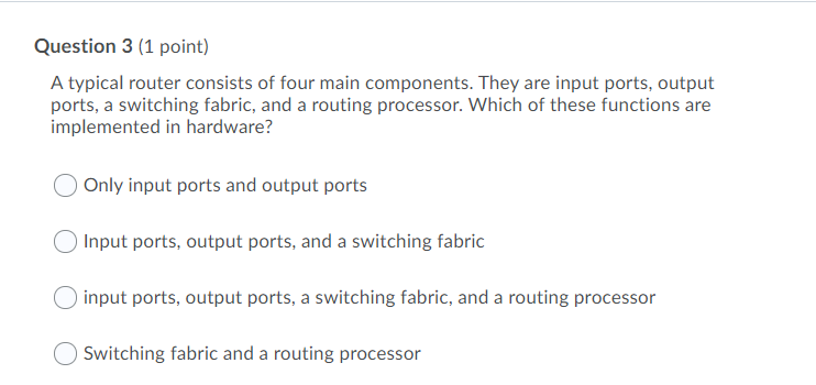 Solved Question 3 (1 point) A typical router consists of | Chegg.com