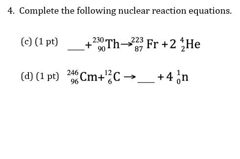 Solved 4. Complete the following nuclear reaction equations. | Chegg.com