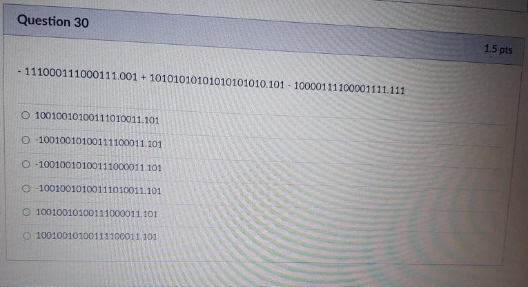 Solved Question 30 1.5 pts - 111000111000111.001 + | Chegg.com