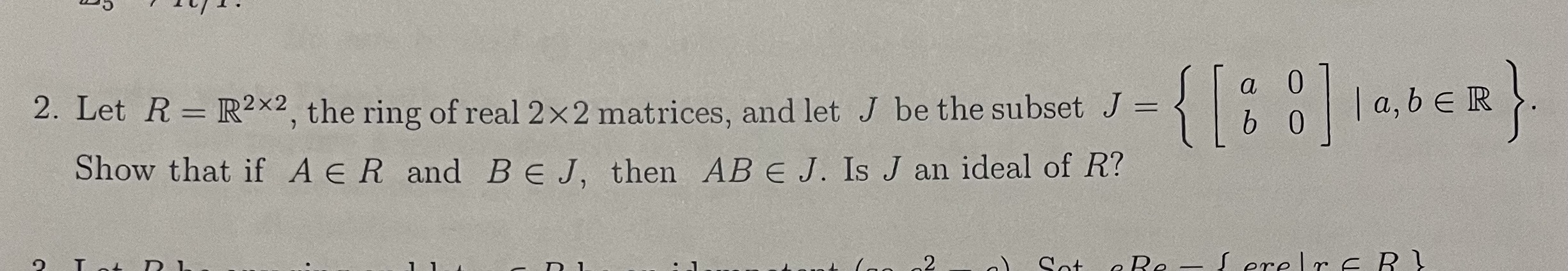 Solved 2. Let R=R2×2, the ring of real 2×2 matrices, and let | Chegg.com