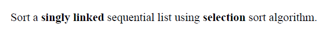 Solved Sort A Singly Linked Sequential List Using Selection