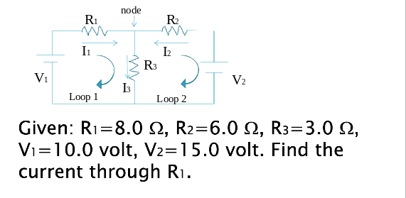 Solved Given: R1=8.0Ω,R2=6.0Ω,R3=3.0Ω, V1=10.0 volt, V2=15.0 | Chegg.com