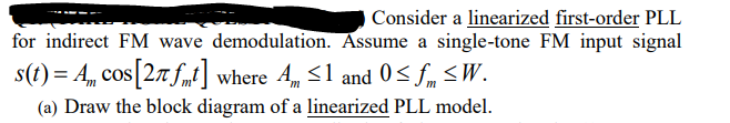 Solved Consider a linearized first-order PLL for indirect FM | Chegg.com