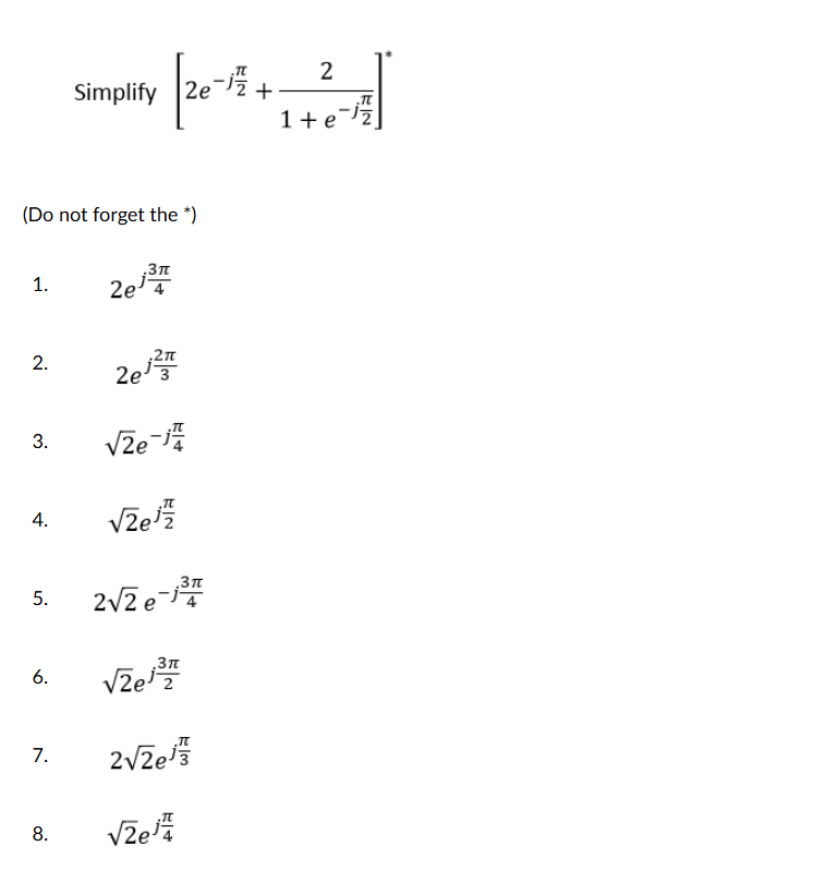 Solved by an EXPERT Simplify [2e-jπ2+21+e-jπ2]*(Do ﻿not forget the | Chegg.com
