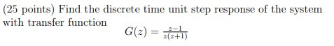 Solved (25 points) Find the discrete time unit step response | Chegg.com
