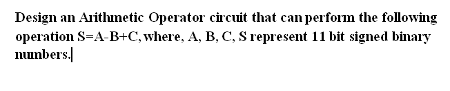 Solved Design an Arithmetic Operator circuit that can | Chegg.com