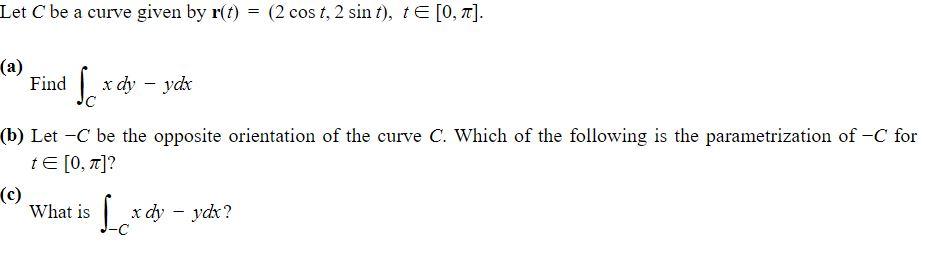 Solved = Let C be a curve given by r(t) (2 cost, 2 sin t), t | Chegg.com