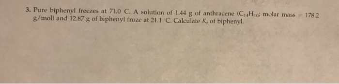 Solved Pure biphenyl freezes at 71.0 C. A solution of 1.44 g | Chegg.com
