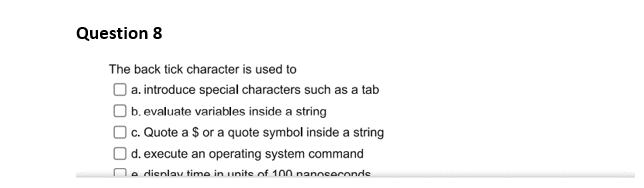 Solved Question 8 The back tick character is used to a. | Chegg.com