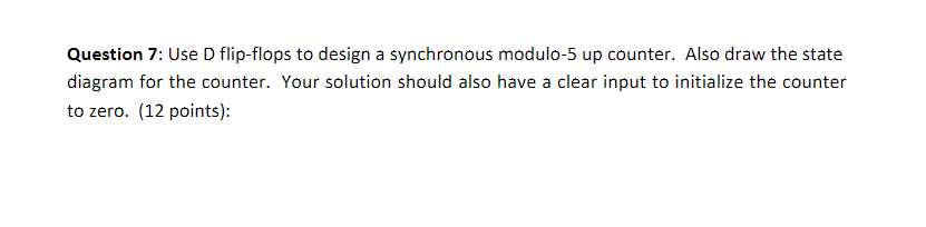 Solved Question 7 Use D Flip Flops To Design A Synchronous