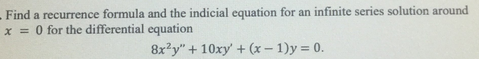 Solved Find a recurrence formula and the indicial equation | Chegg.com