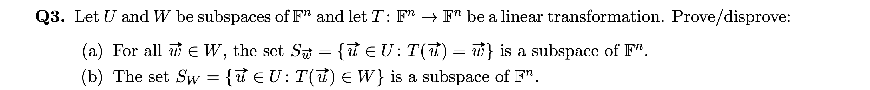 Solved Q3. Let U and W be subspaces of Fn and let T:Fn→Fn be | Chegg.com