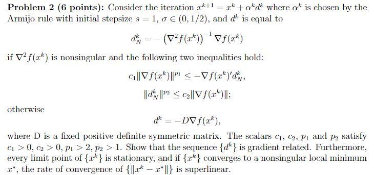 Solved Consider the iteration xk+1 = xk + αkdk where αk is | Chegg.com
