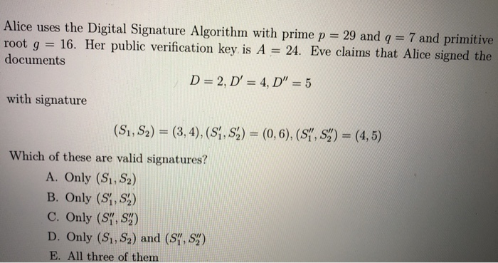 Solved Alice uses the Digital Signature Algorithm with prime | Chegg.com