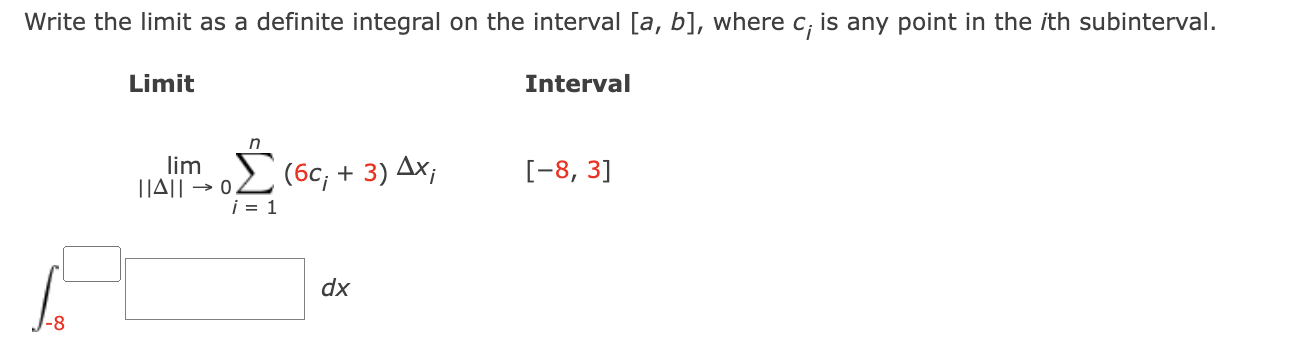 Solved Limit Interval lim∥Δ∥→0∑i=1n(6ci+3)Δxi[−8,3] | Chegg.com