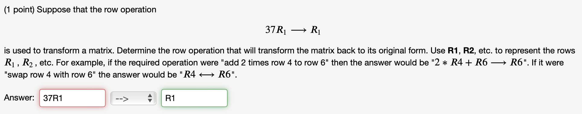 Solved (1 point) Suppose that the row operation 37R1 - R1 is | Chegg.com