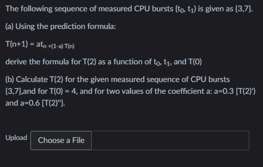 Solved The following sequence of measured CPU bursts {t0,t1) | Chegg.com