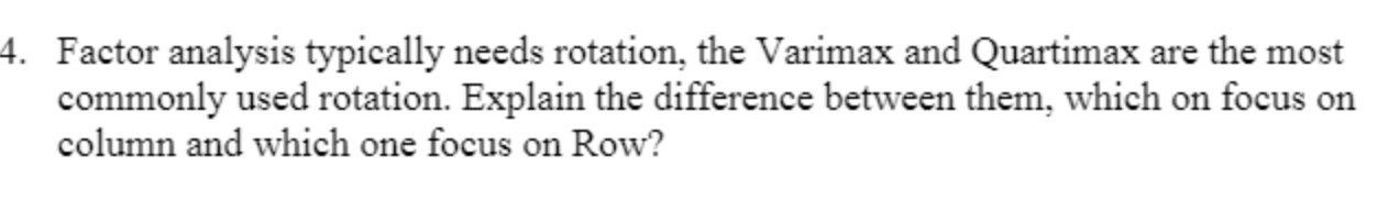 Solved 4. Factor analysis typically needs rotation, the | Chegg.com