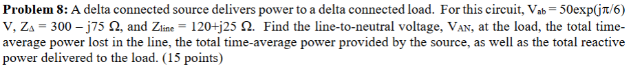 Solved Problem 8: A delta connected source delivers power to | Chegg.com