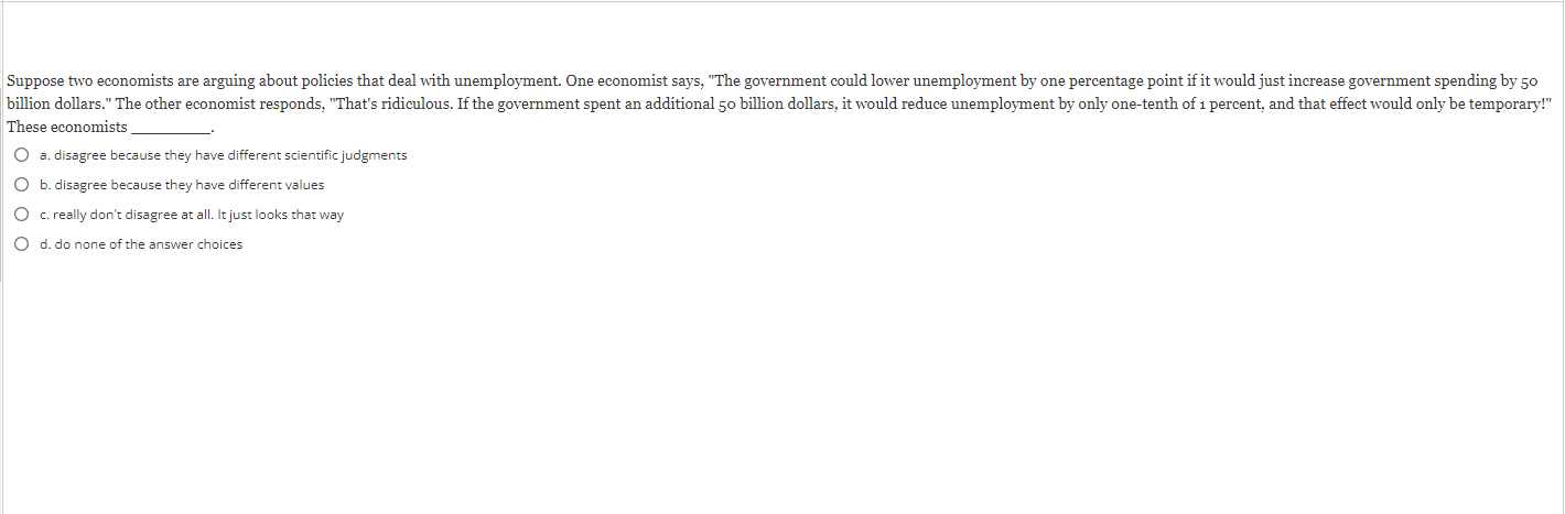 Solved Suppose two economists are arguing about policies | Chegg.com