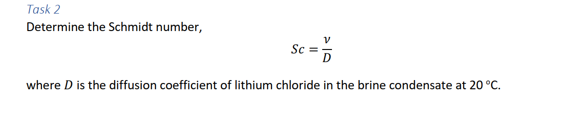 Solved Task 2 Determine the Schmidt number, V Sc= D where D | Chegg.com