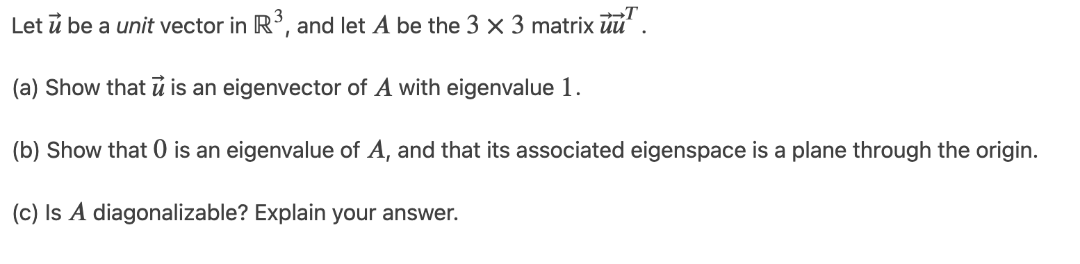 Solved Let u be a unit vector in R3, and let A be the 3×3 | Chegg.com Solved Let u be a unit vector in R3, and let A be the 3×3 | Chegg.com