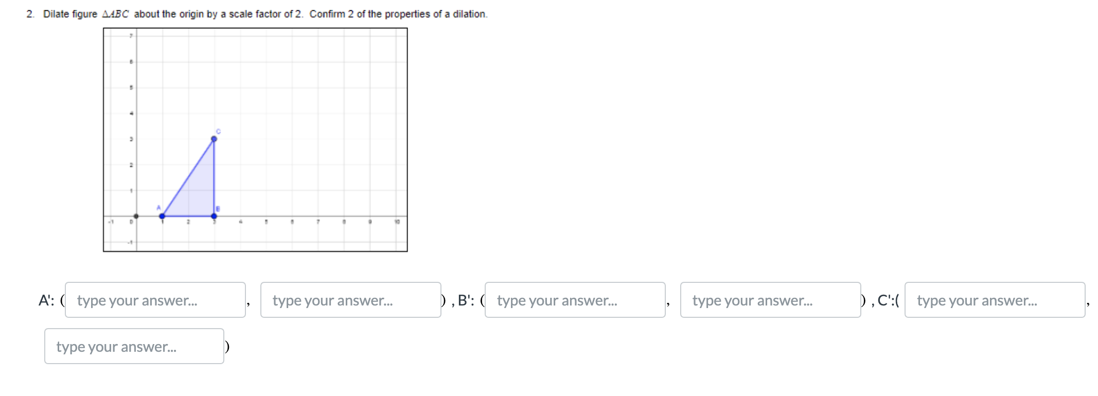 Solved 2 Dilate Figure Aabc About The Origin By A Scale
