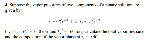 Solved 4. Suppose the vapor pressures of two components of a | Chegg.com
