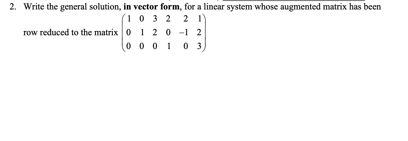 Solved 2. Write the general solution, in vector form, for a | Chegg.com