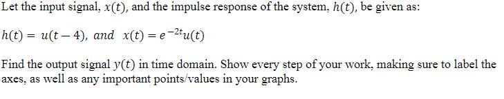 Solved Let the input signal, x(t), and the impulse response | Chegg.com