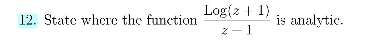 Solved 12. State where the function Log(z+1) ? is analytic. | Chegg.com