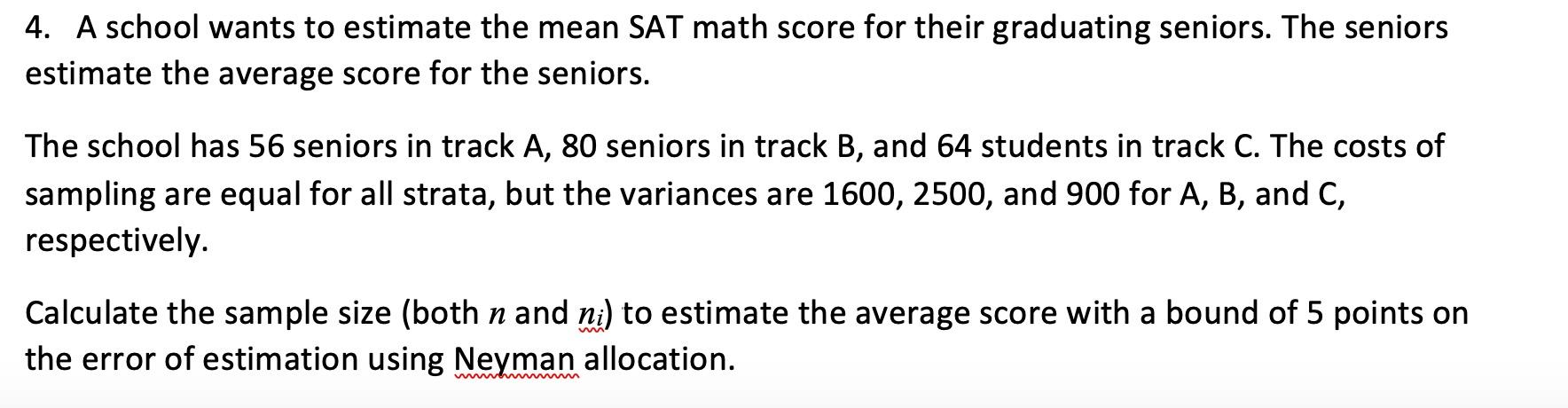 4. A school wants to estimate the mean SAT math score | Chegg.com