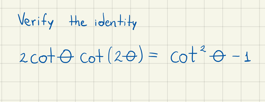 Solved Verify the identity acote cot (20) = cot² o -1 | Chegg.com