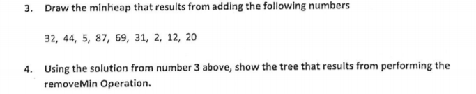 Solved 3 Draw The Minheap That Results From Adding The 