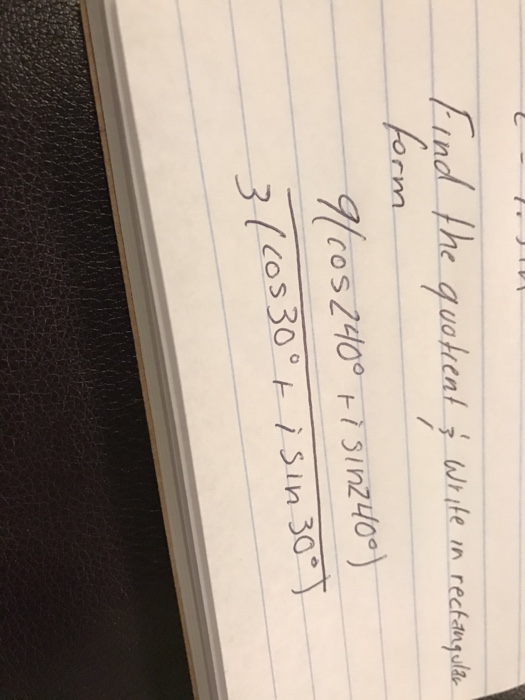 Solved Find the quotient & write in rectangular form 9(cos | Chegg.com