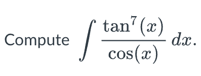Solved Compute r tan'(x) dx. cos(a) | Chegg.com