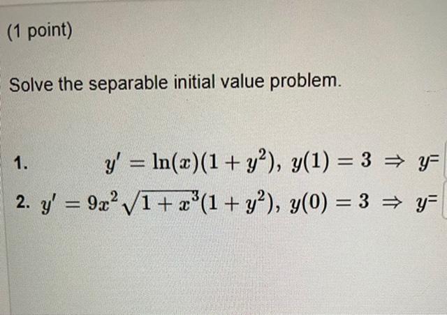 Solved (1 point) Solve the separable initial value problem. | Chegg.com