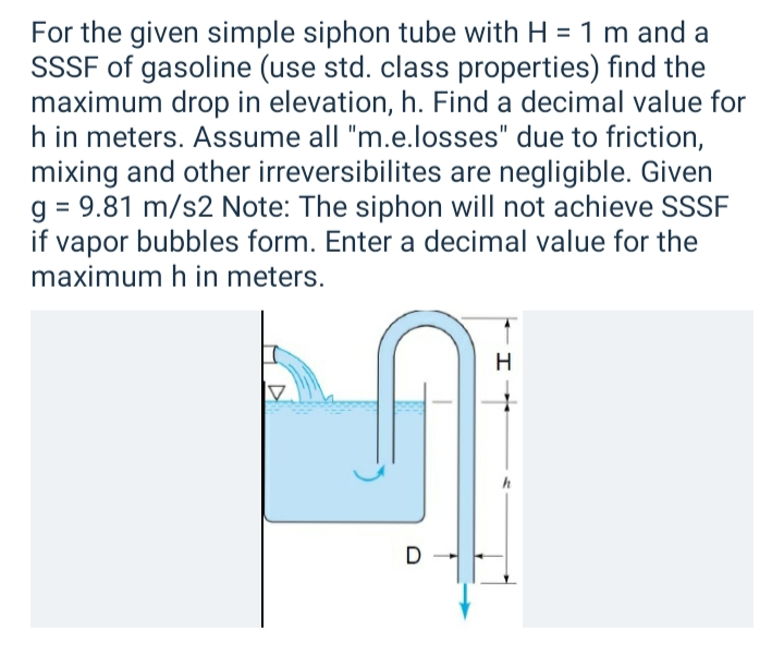Solved For the given simple siphon tube with H = 1 m and a | Chegg.com