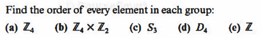 Solved Find the order of every element in each group: (a) Z4 | Chegg.com